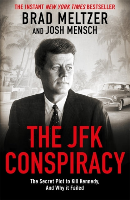 The JFK Conspiracy : The Secret Plot to Kill Kennedy, And Why It Failed ...