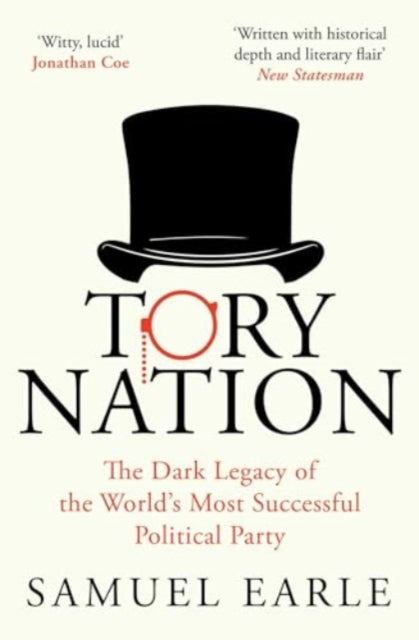 Tory Nation : The Dark Legacy of the World's Most Successful Political ...
