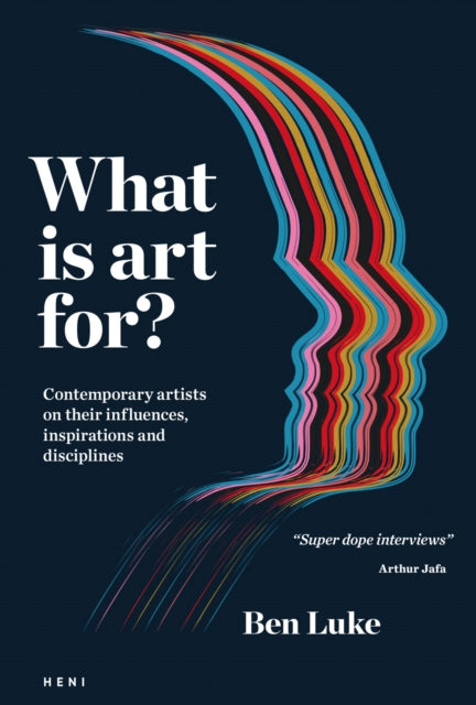 What is art for? : Contemporary artists on their influences ...